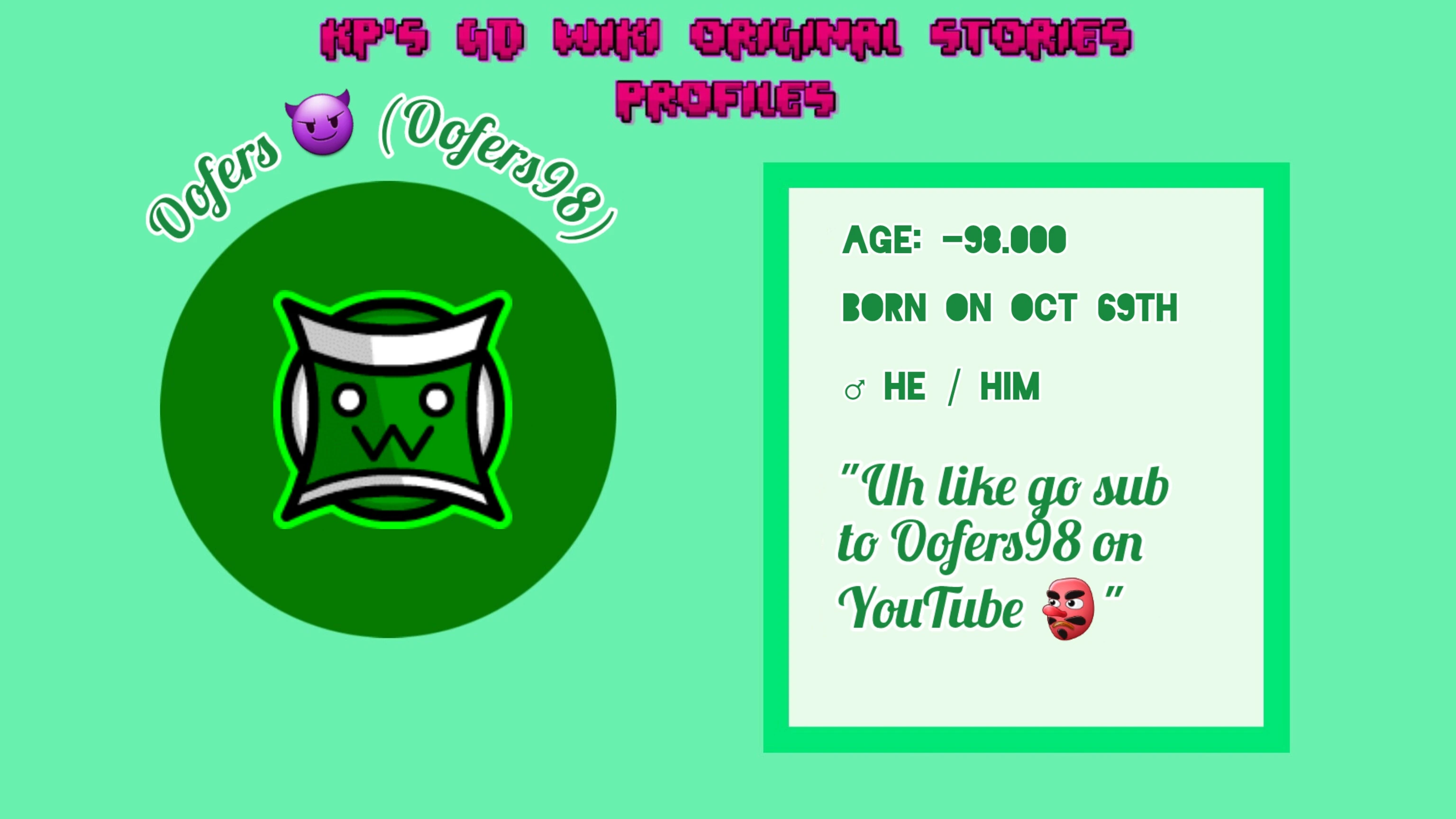 KP's GD Wiki Original Stories Profiles #16 (unofficial?? xD): Oofers ...