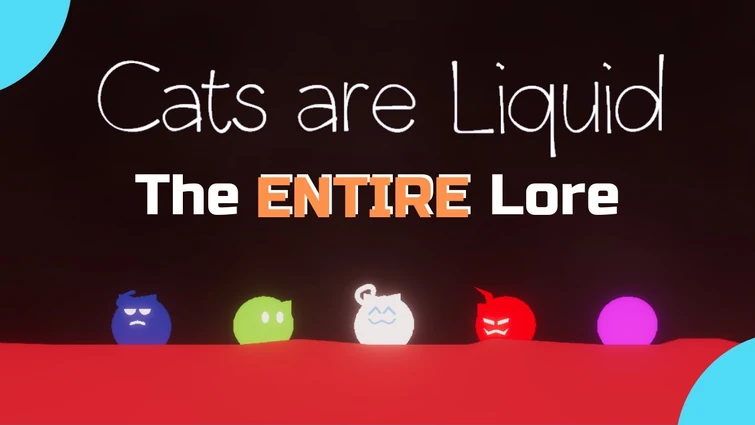 Discuss Everything About Cats Are Liquid Wiki | Fandom