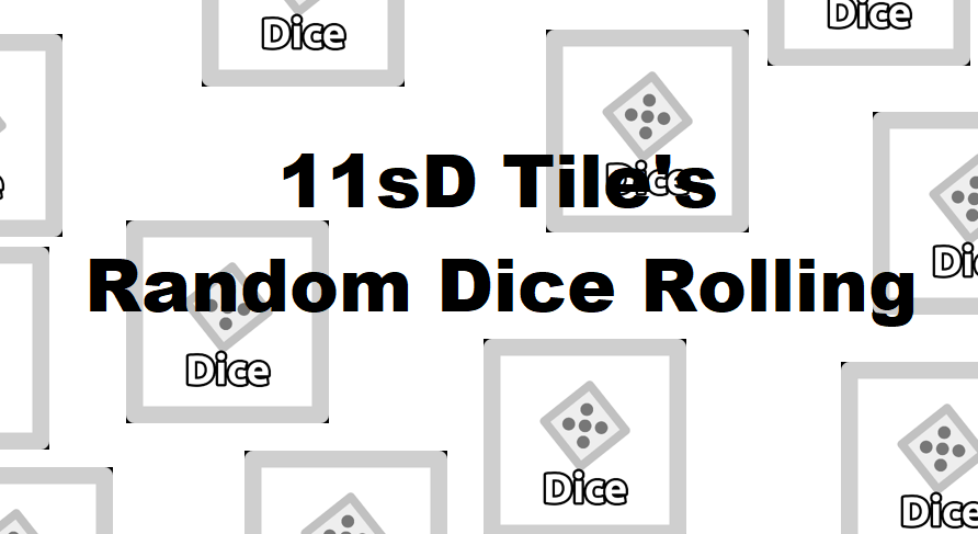 11sD Tile's Random Dice Rolling 4 | Fandom