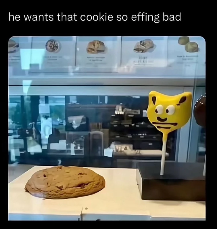 he wants that cookie so effing bad | Fandom