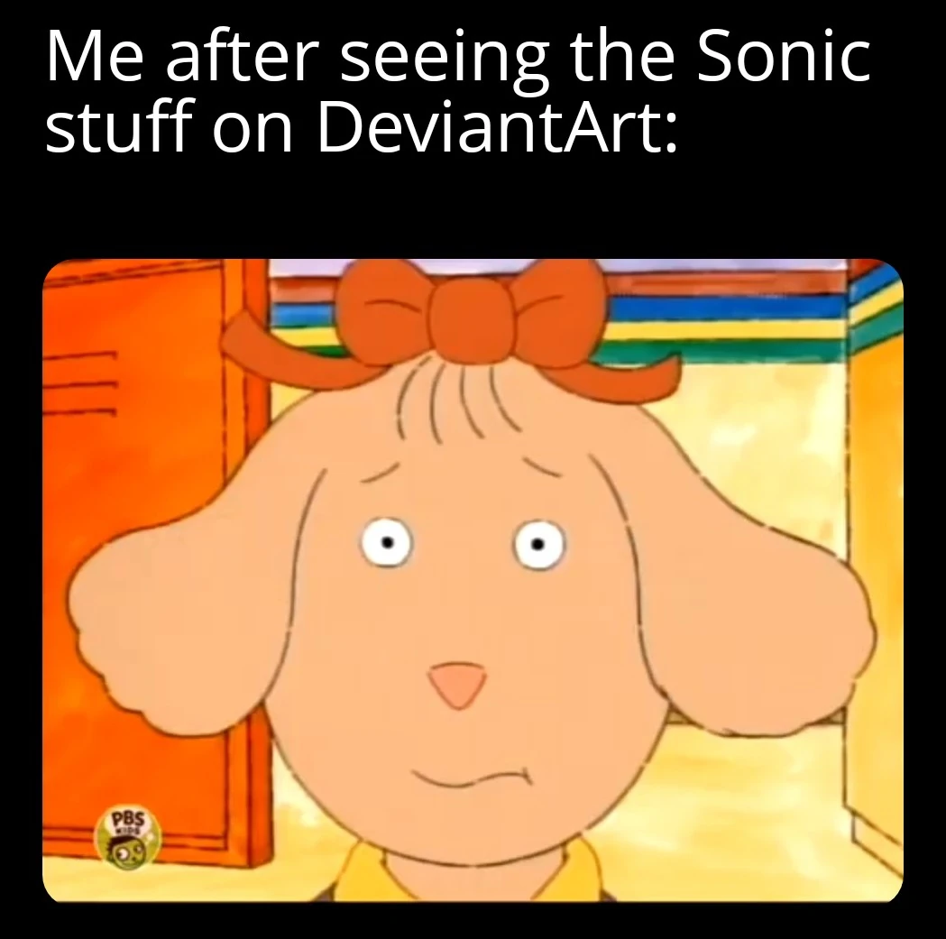 Can confirm as I've seen some pretty questionable & unhinged Sonic ...