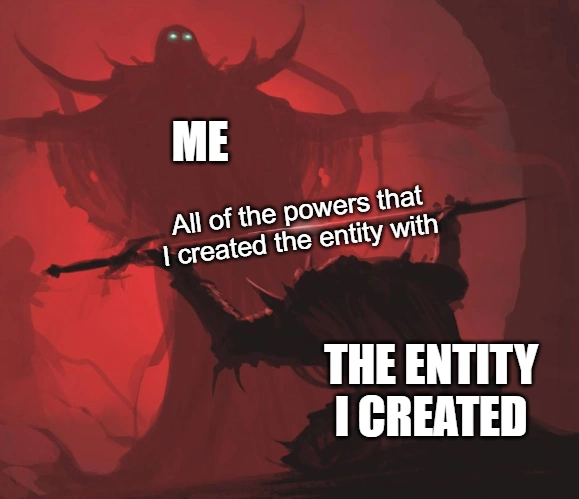 When you only get an Entity Creation power. Meme I Made | Fandom