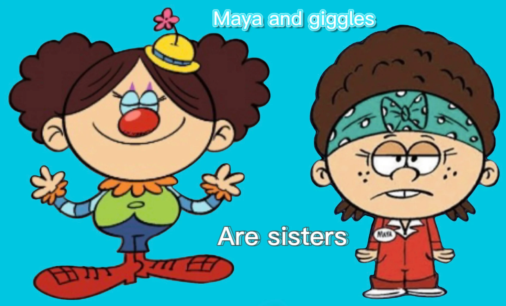 Does anybody agree that giggles and maya are sisters do you Remember them? | Fandom