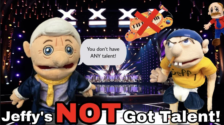 SML Idea: Jeffy’s NOT Got Talent! | Fandom