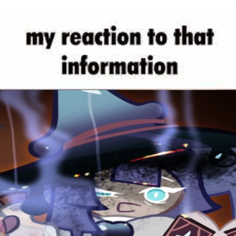 my reaction to that information | Fandom