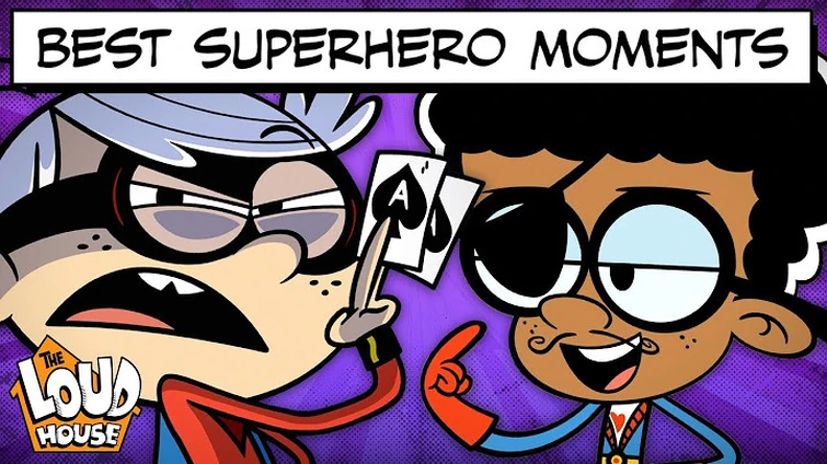 Best Loud House Super Hero Family Moments! | 30 Minute Compilation | The Loud House | Fandom