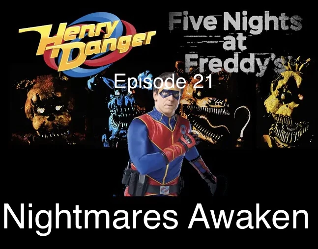 Henry Danger Fnaf Episode 21: Nightmares Awaken | Fandom