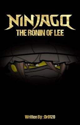 NINJAGO: THE RONIN OF LEE | Fandom