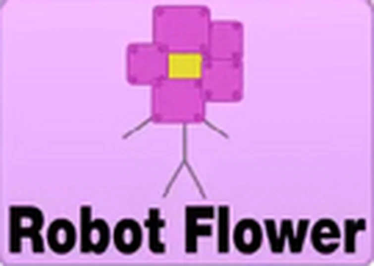 I Am A Robot Flower Stan J Fandom