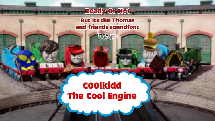 I made a cover of Ready or not but thomas and friends | Fandom