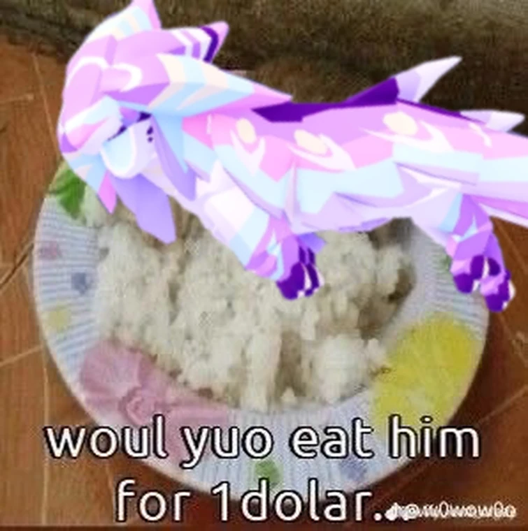 woul yuo eat him for 1 dolar | Fandom