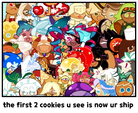the first 2 cookies u see is now a ship/a joke ship PT1 | Fandom