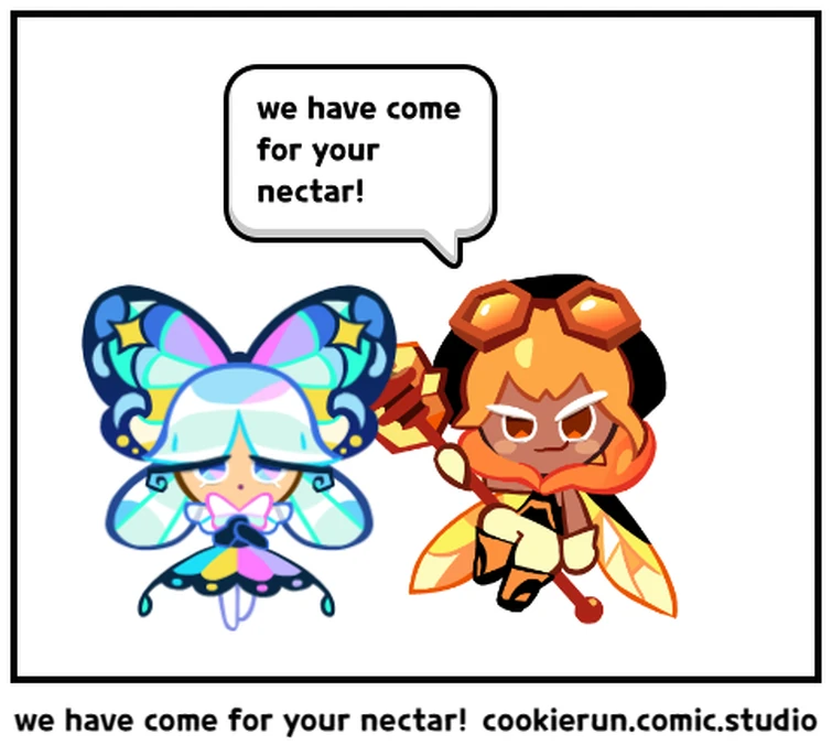 we have come for your nectar! | Fandom