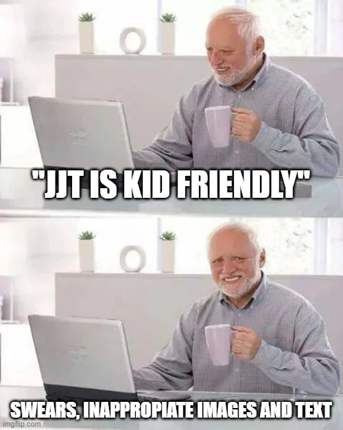 jjt isnt kid friendly | Fandom