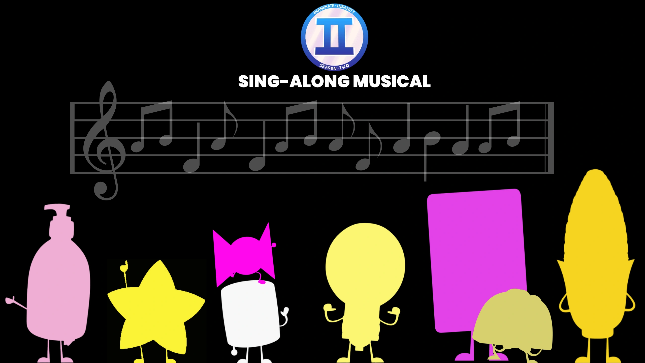 After II2 Movie Idea: Inanimate Insanity II Sing-Along Musical | Fandom