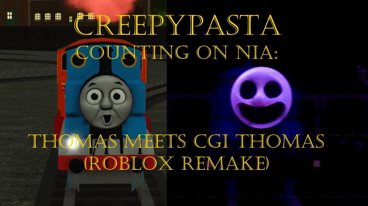 Counting on Nia Creepypasta: Thomas Meets CGI Thomas (Roblox Remake ...