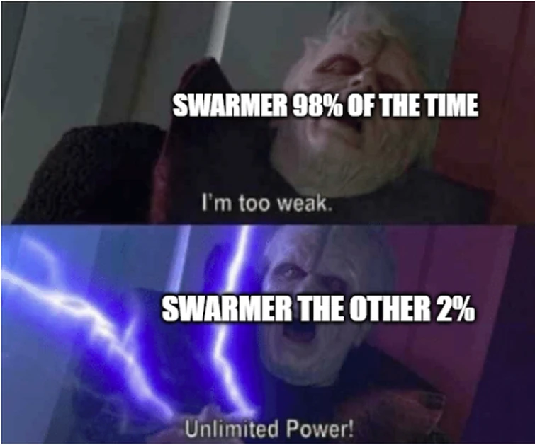 Swarmer meme I made since Swarmer is glitched AGAIN | Fandom