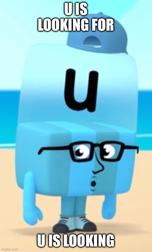 U is looking for meme | Fandom