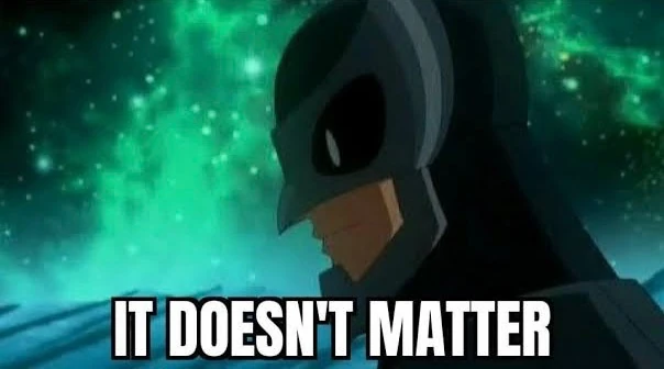 It doesn't matter, nothing matters | Fandom