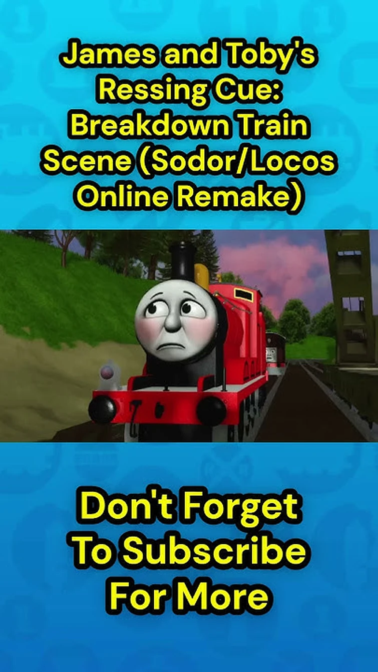 James and Toby's Ressing Cue: Breakdown Train Scene (Sodor/Locos Online Remake) | Fandom