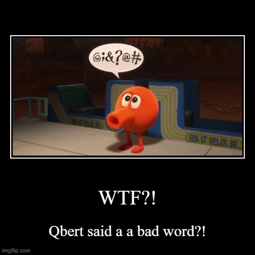 Q*BERT WTF DONT SAY THAT | Fandom