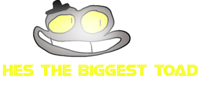 HE'S DA BIGGEST TOAD (CHAIN) | Fandom