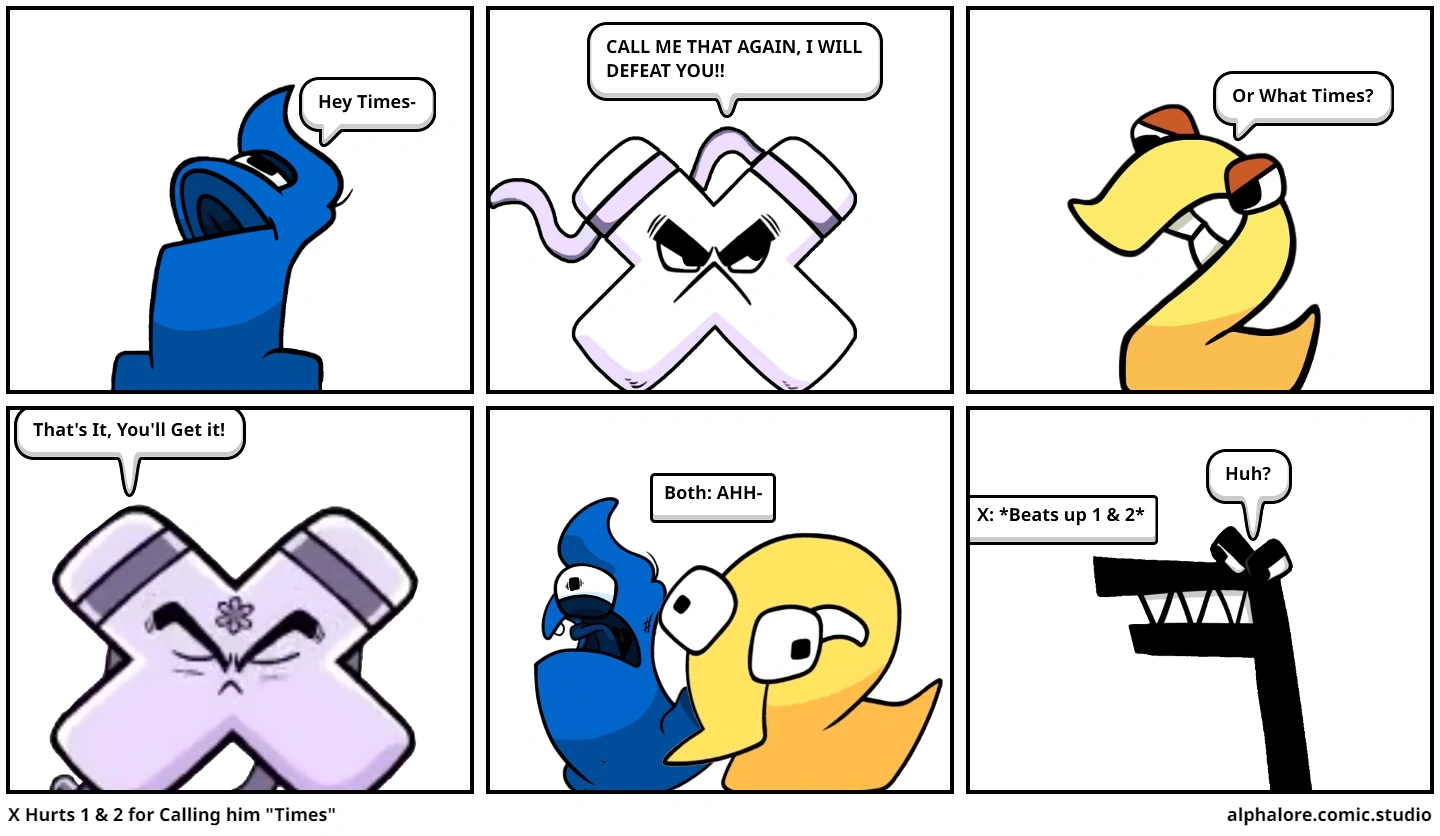 X Hurts 1 & 2 for Calling him "Times" | Fandom