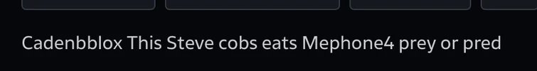 Cadenbblox This Steve cobs eats Mephone4 prey or pred | Fandom