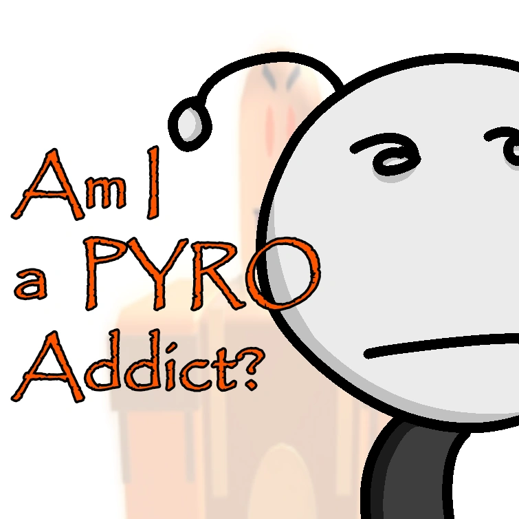pyro addict | Fandom