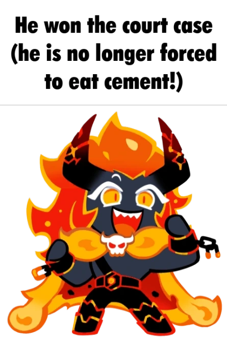 he is no longer forced to eat cement!!! | Fandom