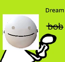 dream is bob | Fandom