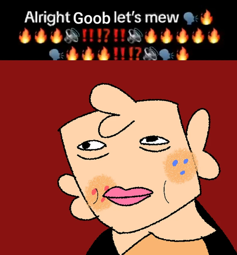 Alright Goob, Let's Mew 🗣️ | Fandom