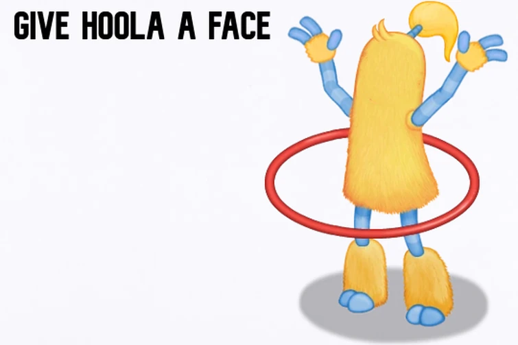 Give Hoola a Face | Fandom