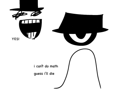 he can’t do meth- i mean math | Fandom