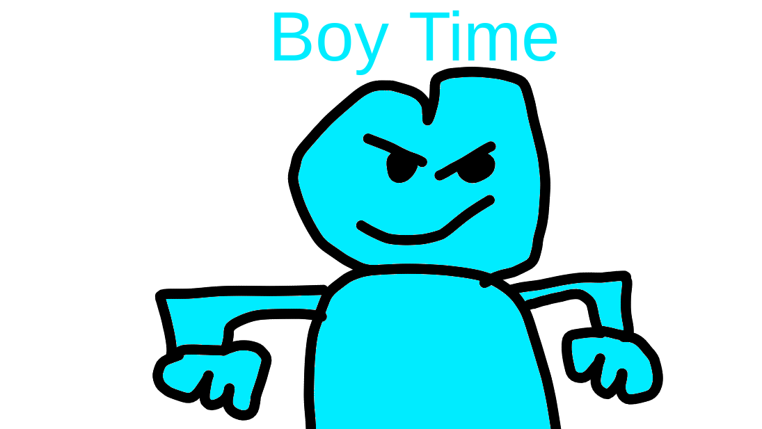 Boy Time | Fandom