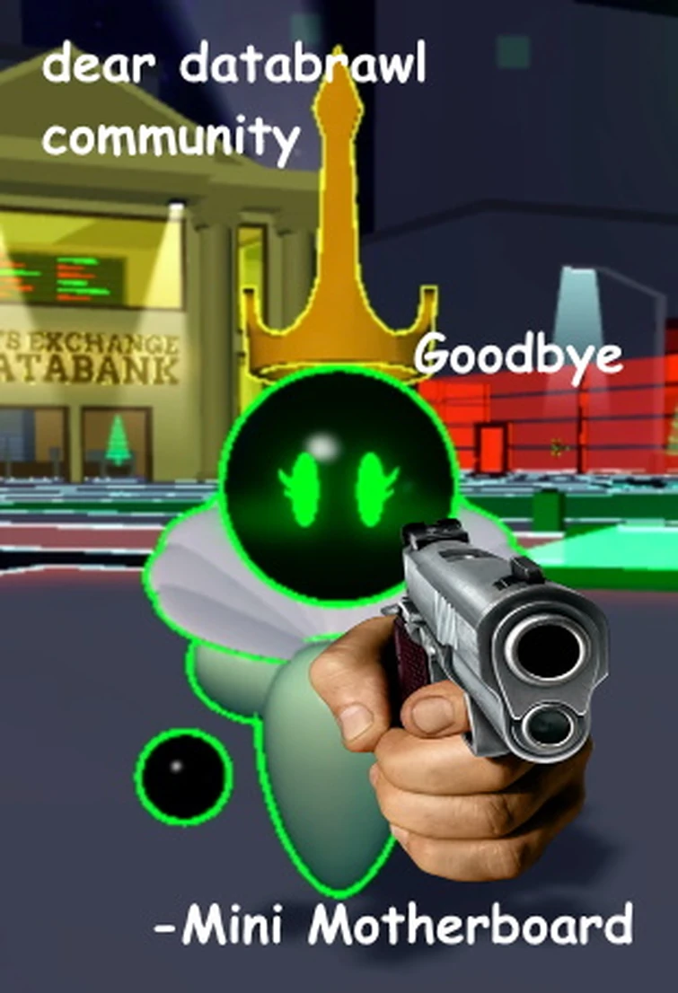 Mini Motherboard is tired of community crossovers on Databrawl,Think fast | Fandom