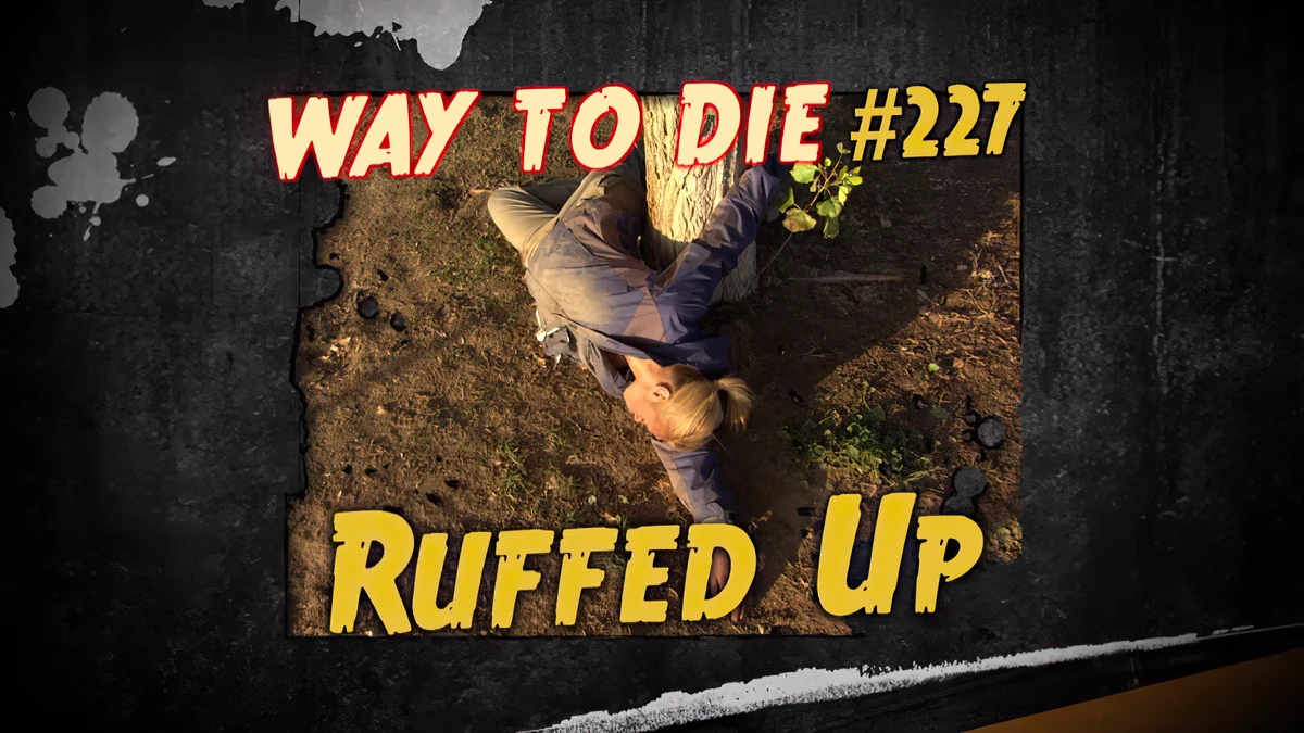 Ruffed Up | 1000 Ways To Die Wiki | Fandom