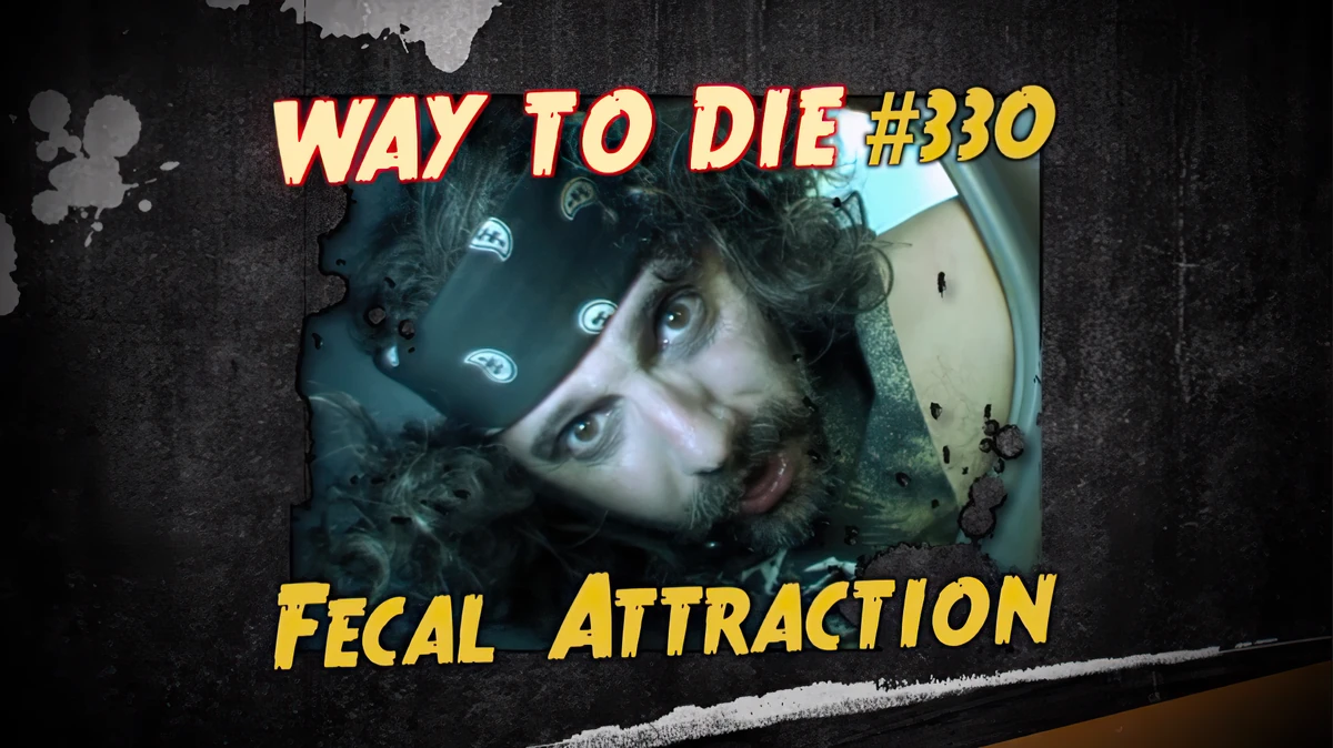 Fecal Attraction | 1000 Ways To Die Wiki | Fandom