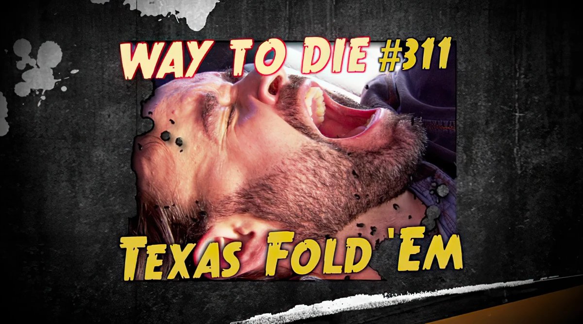 Texas Fold 'Em | 1000 Ways To Die Wiki | Fandom