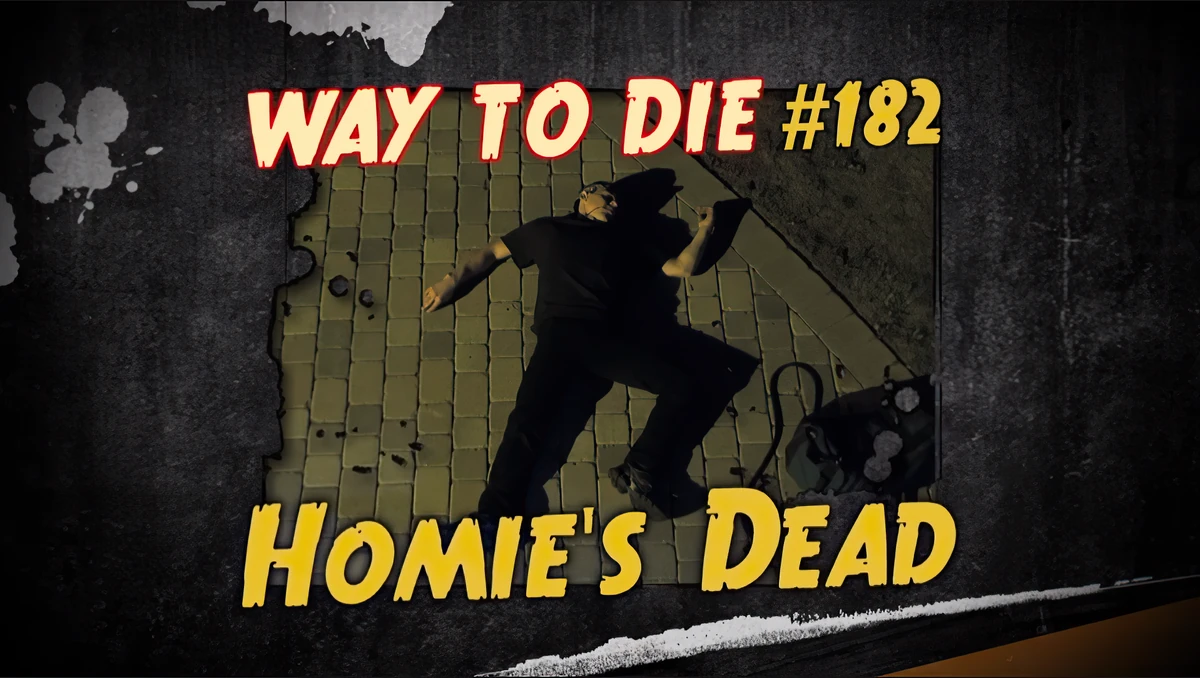 Homie's Dead | 1000 Ways To Die Wiki | Fandom