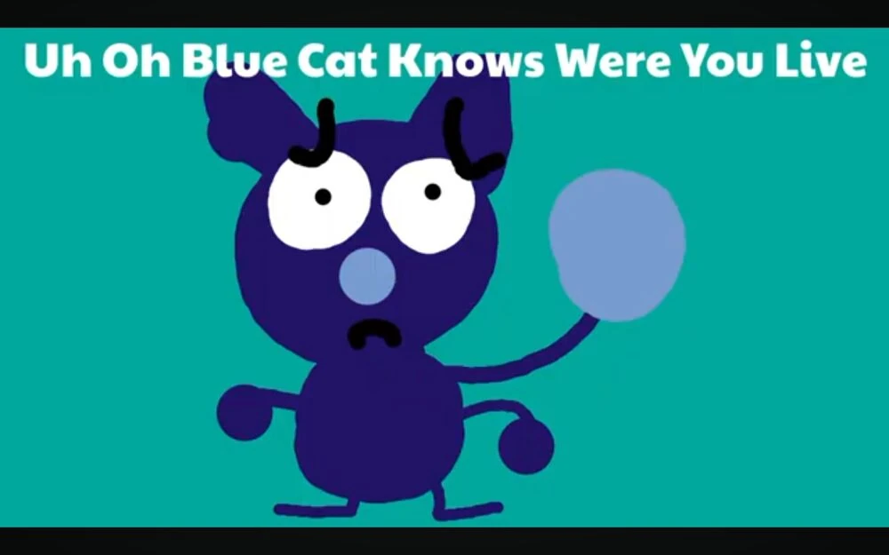 Uh oh blue cat knows whare you live | Fandom