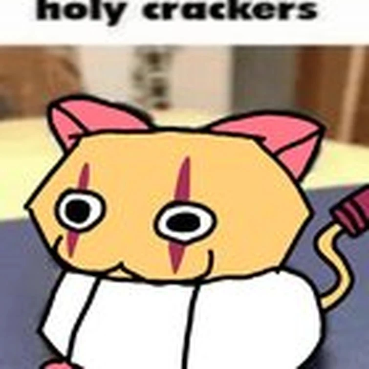 holy crackers | Fandom