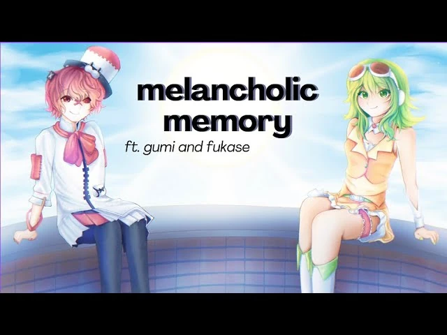 melancholic memory | Fandom