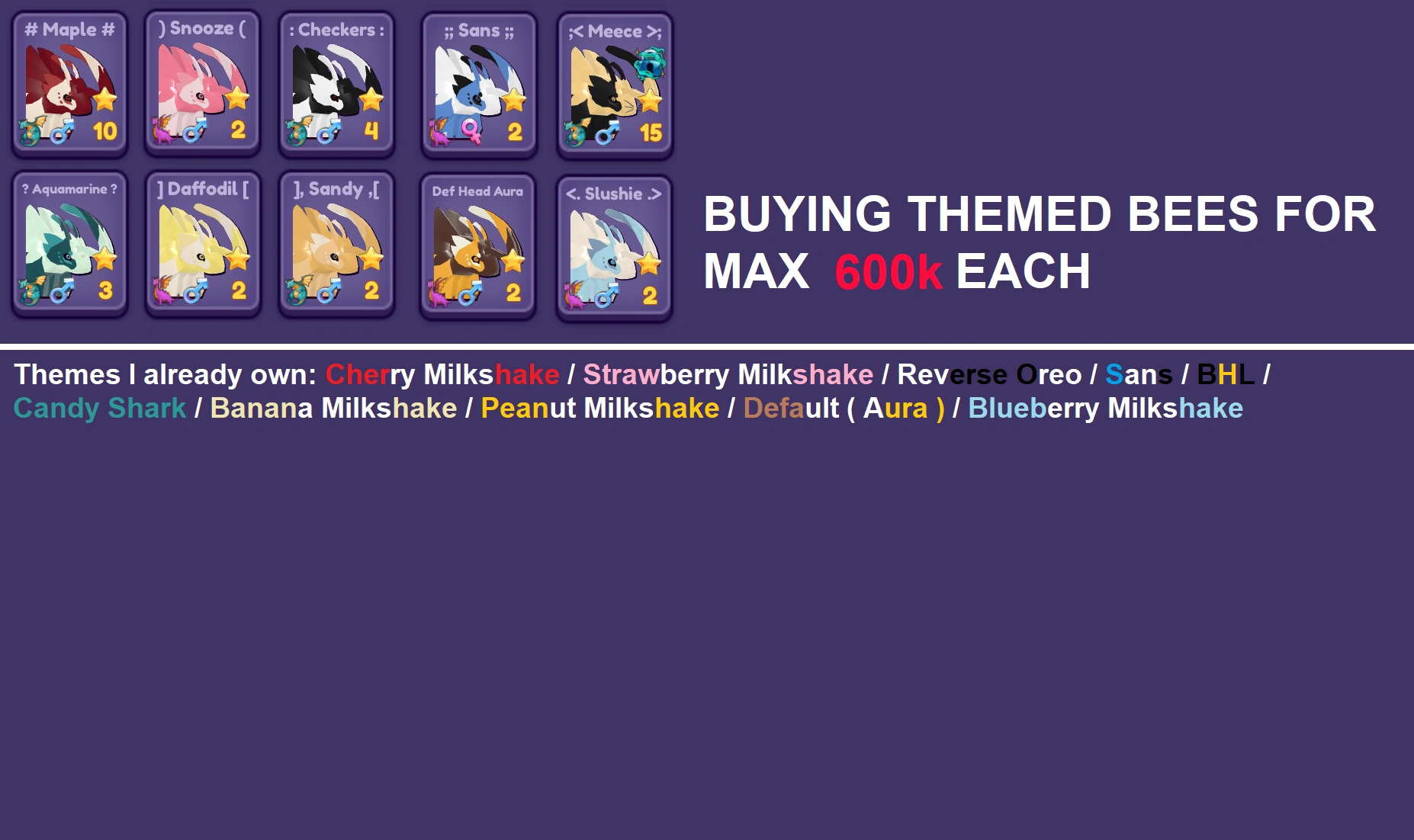 Offering max 600k for themed bees i dont have | Fandom