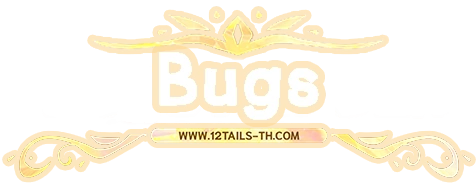 Bugs | 12Tails-TH Wiki | Fandom
