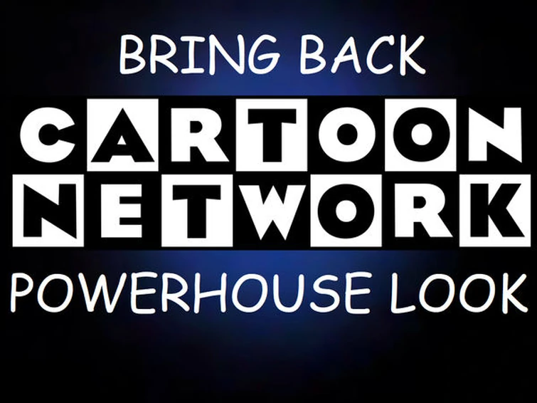 Bring Back Cartoon Network's Powerhouse Look | Fandom