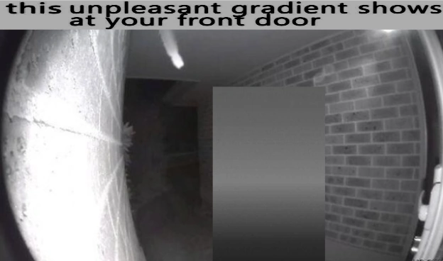 this (monochromatic) unpleasant gradient shows up at your front door | Fandom