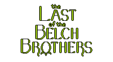 The Last of the Belch Brothers | The Thirteen Belch Brothers Wiki | Fandom