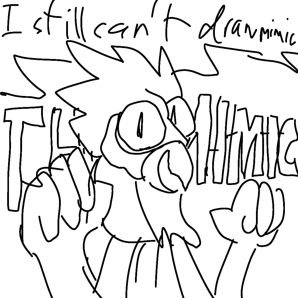 I'm like mimic but with drawings (again) | Fandom