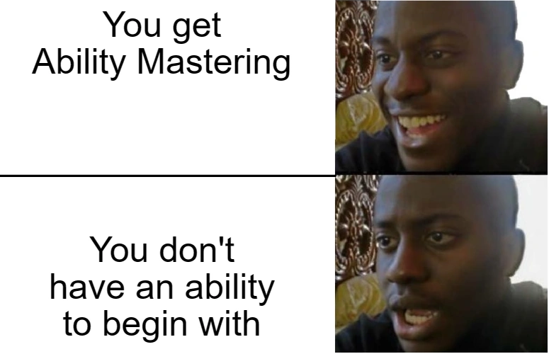 Ability mastering meme i made | Fandom